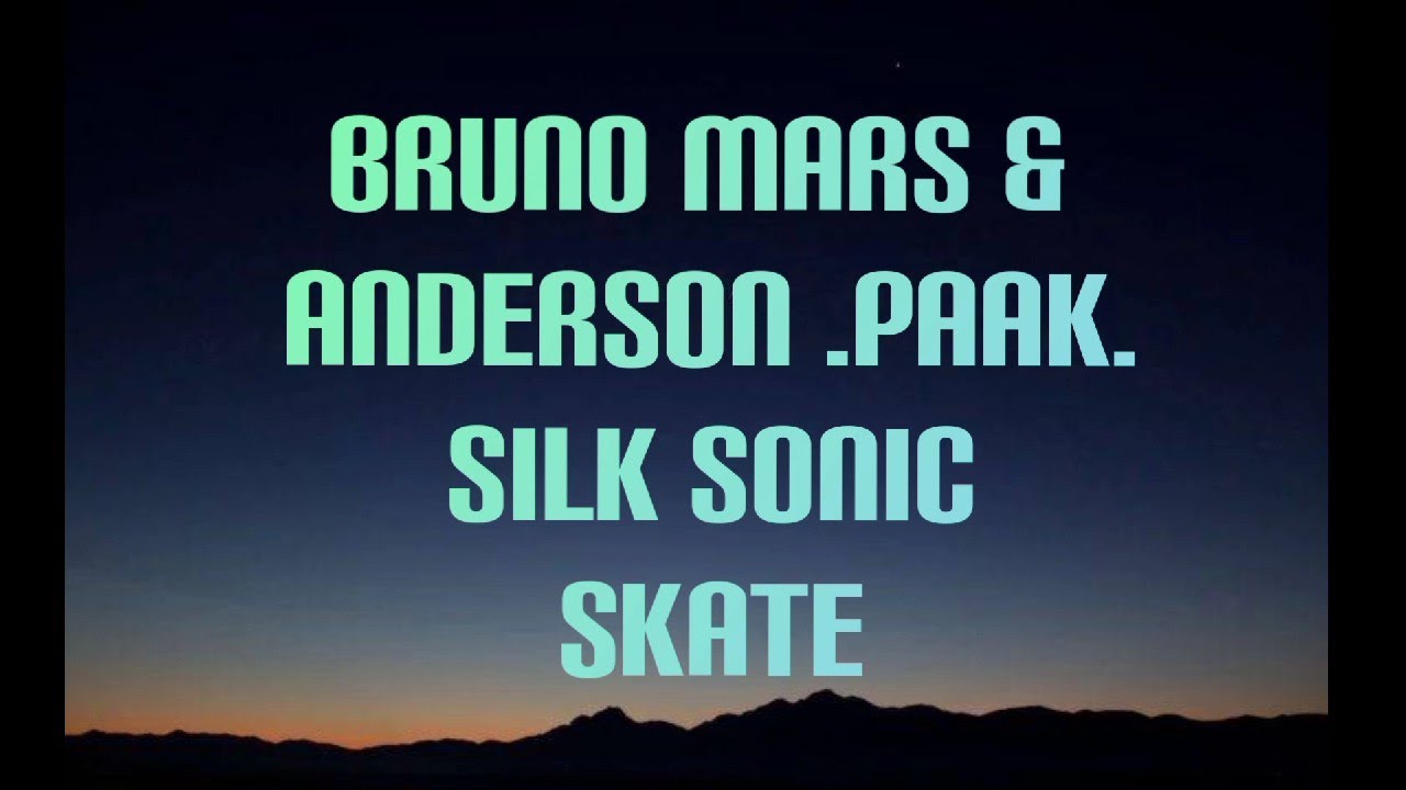 Bruno Mars, Anderson .Paak, Silk Sonic - Skate (Lyrics Video) - YouTube