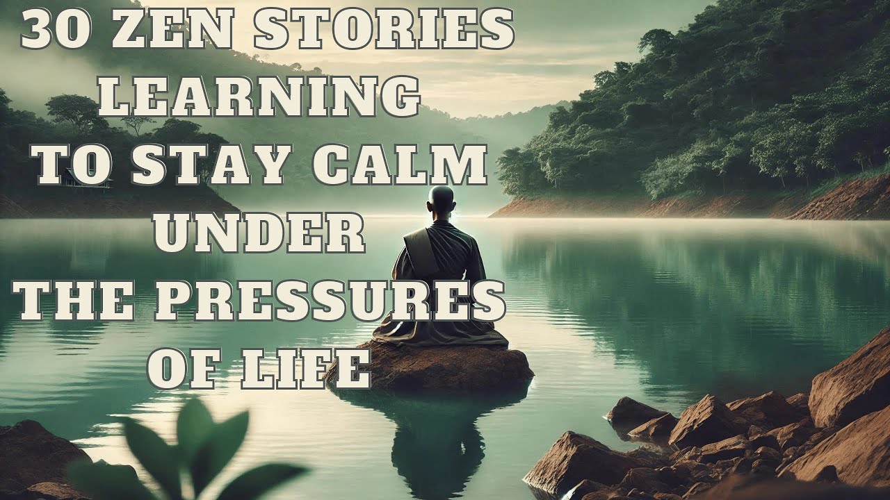 30 Zen Stories Learning to Stay Calm under the Pressures of Life to ...