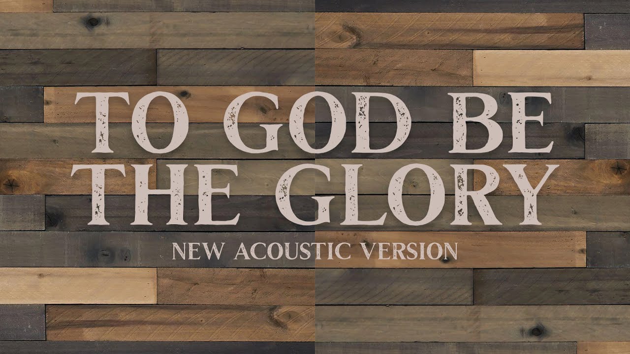 To God Be the Glory Hymn • New Version Live with Lyrics - YouTube