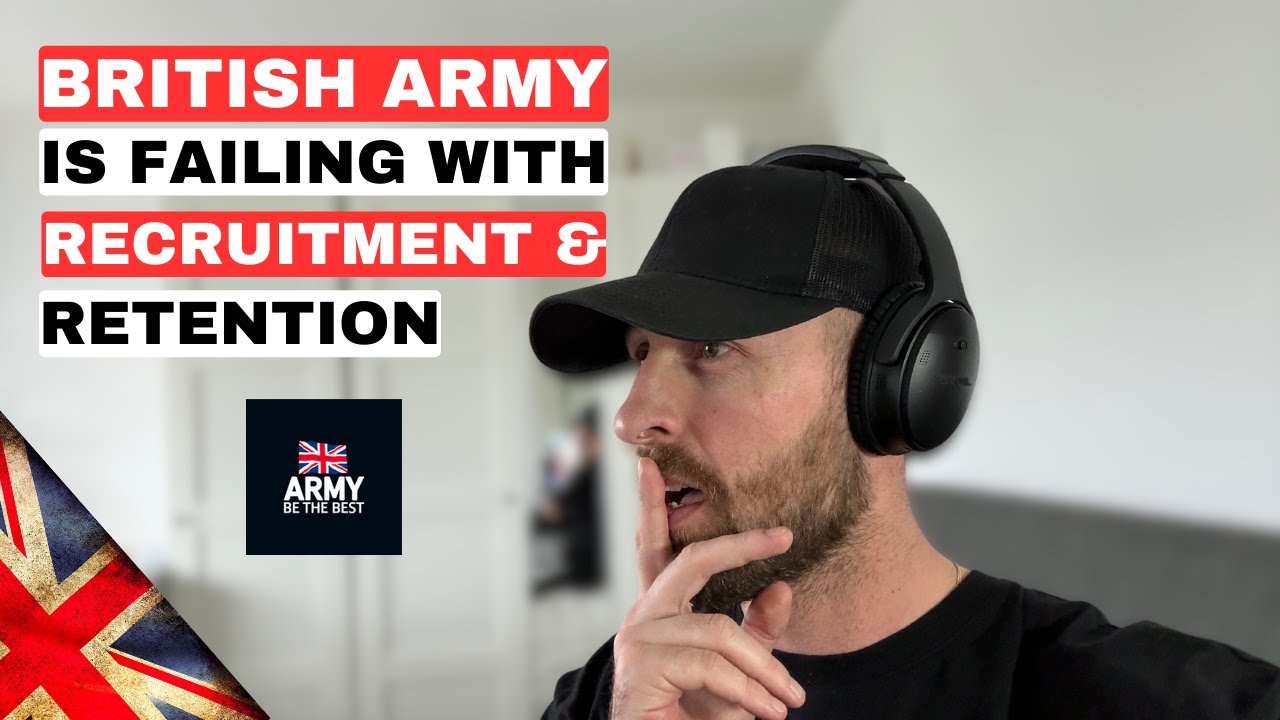 British Army Is Failing With Recruitment & Retention My Thoughts on WHY ...