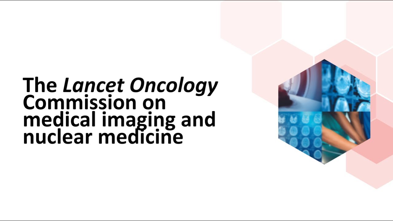 The Lancet Oncology Commission on medical imaging and nuclear medicine ...