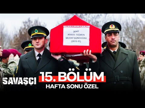 Savaşçı 15. Bölüm (HAFTA SONU ÖZEL)