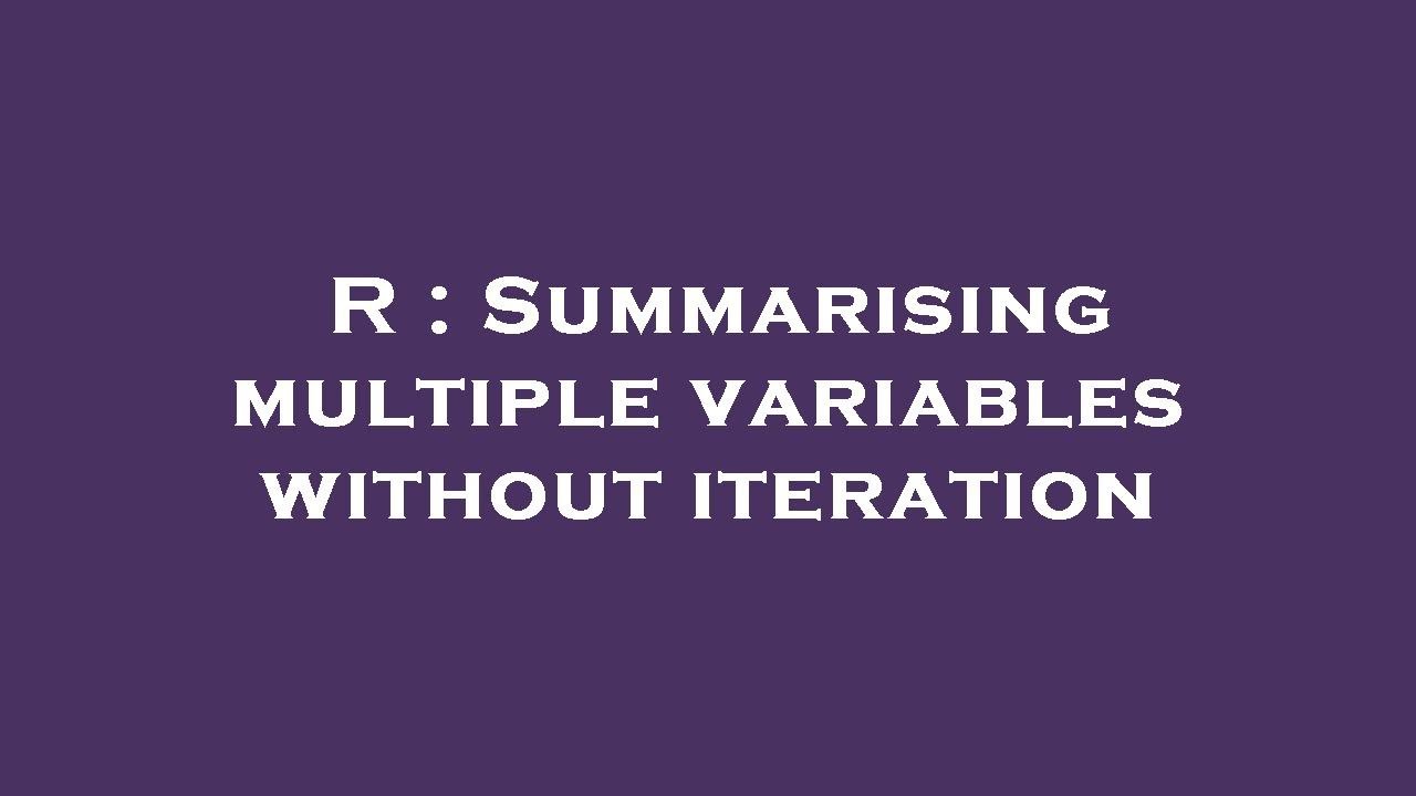 R Summarising Multiple Variables Without Iteration Youtube 7450
