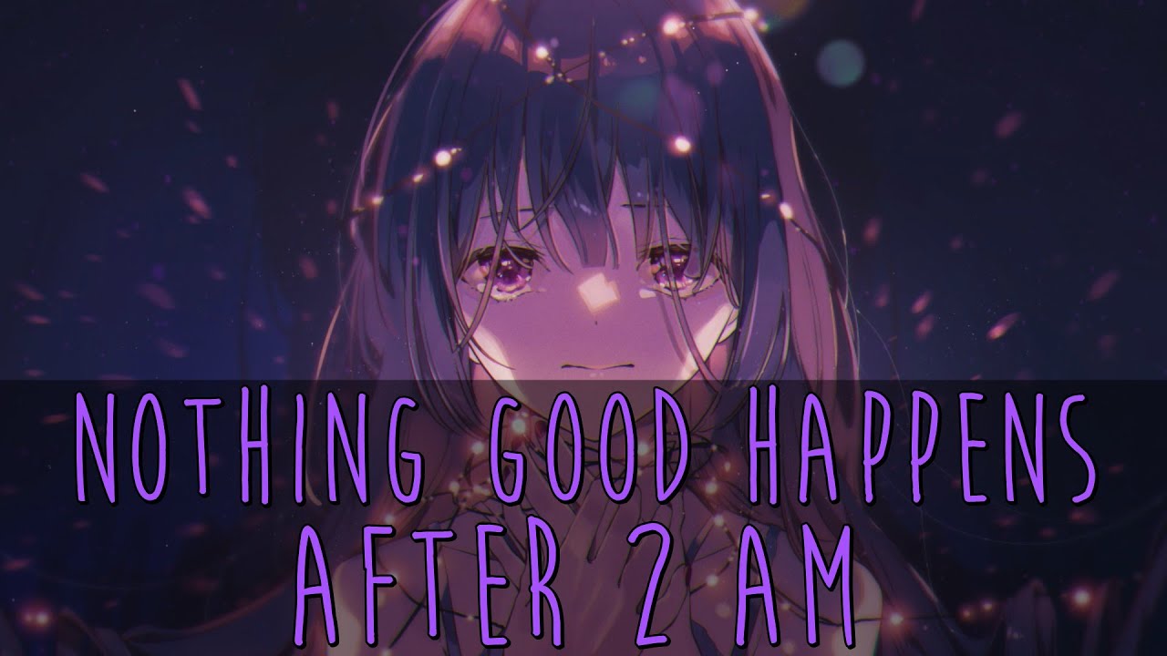 Nightcore → 「nothing good happens after 2am」|| Lyrics ♫ - YouTube
