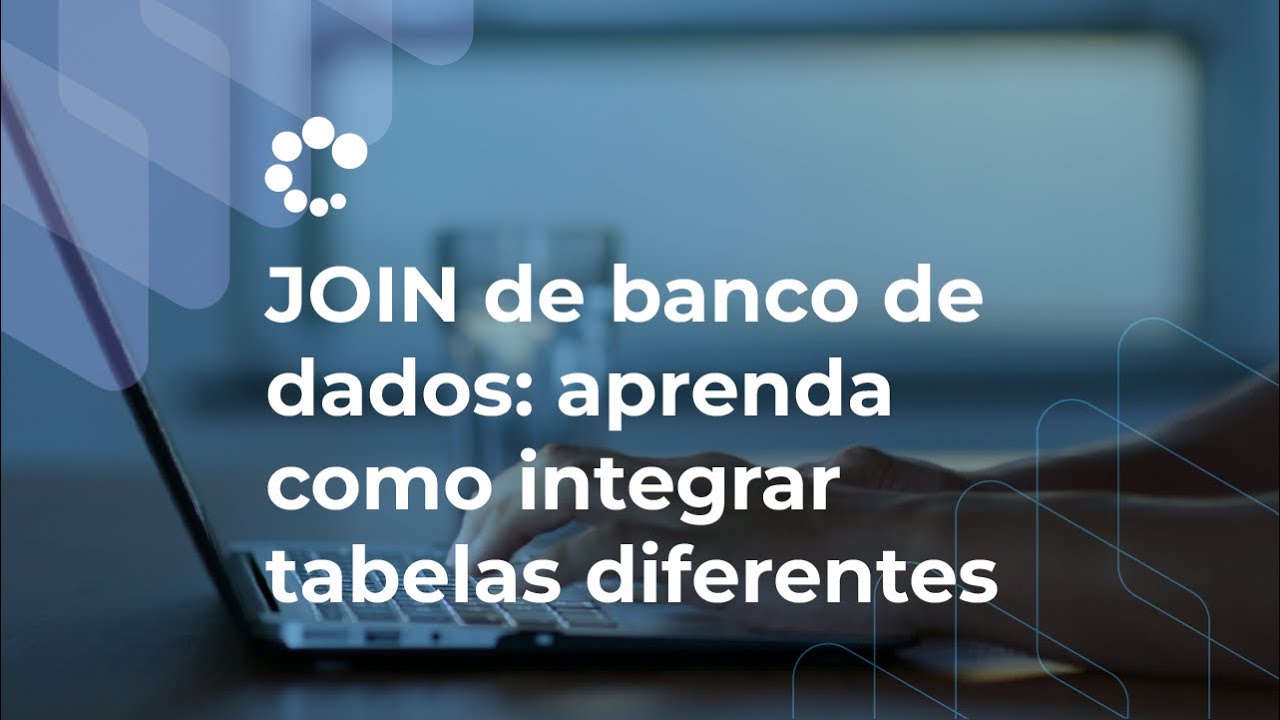 JOIN de banco de dados: aprenda como integrar tabelas diferentes - YouTube