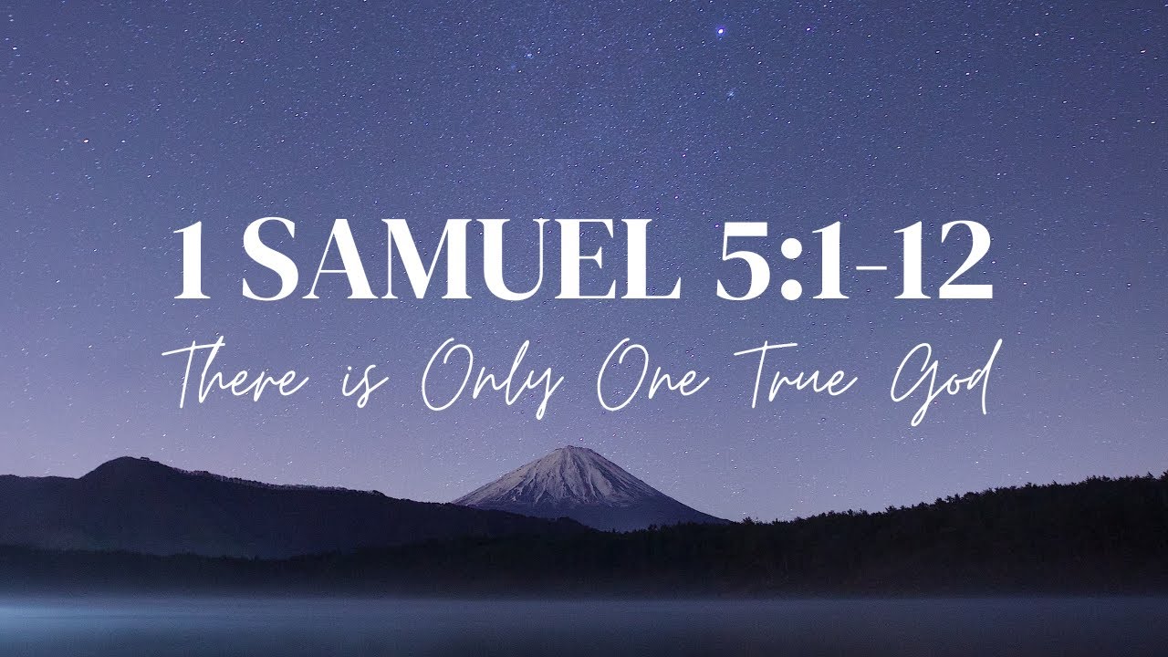 1 Samuel 5:1-12 | There is Only One True God - YouTube