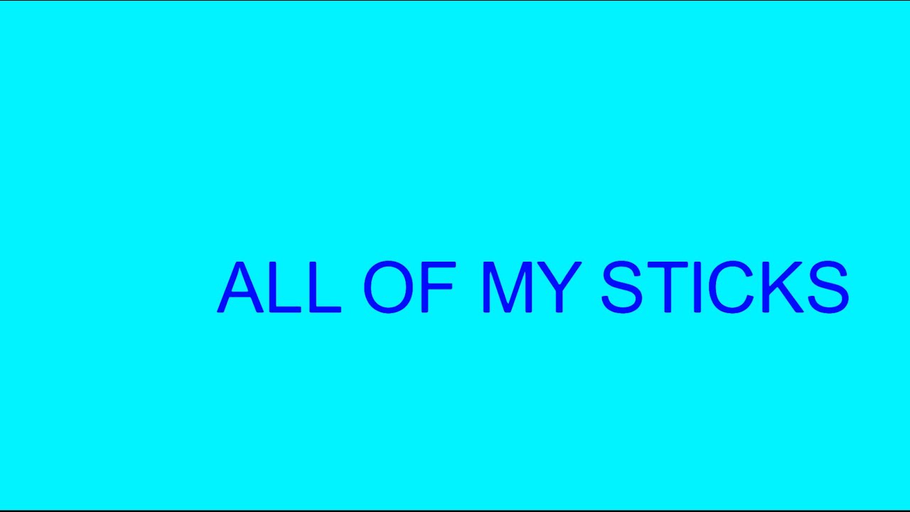 ALL OF MY STICKS - YouTube