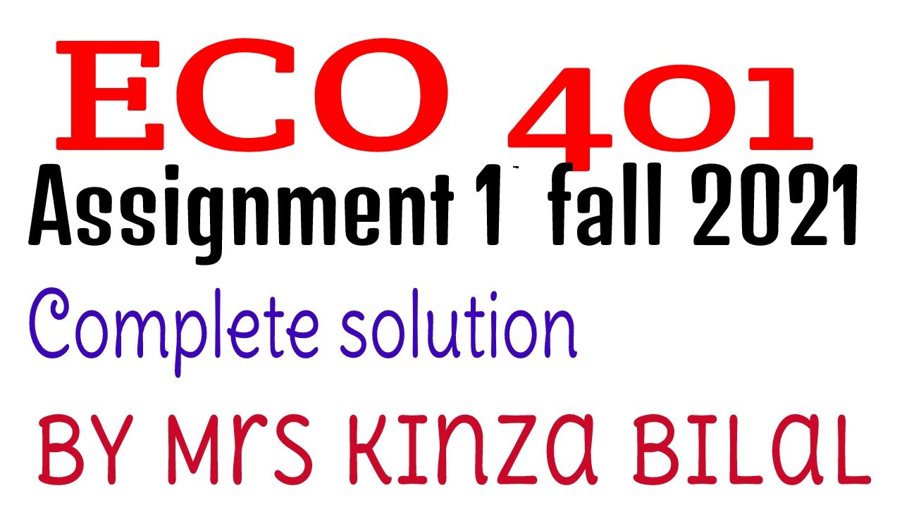 ECO401 Assignment 1 Solution | Fall 2021 | Kinza Bilal - YouTube