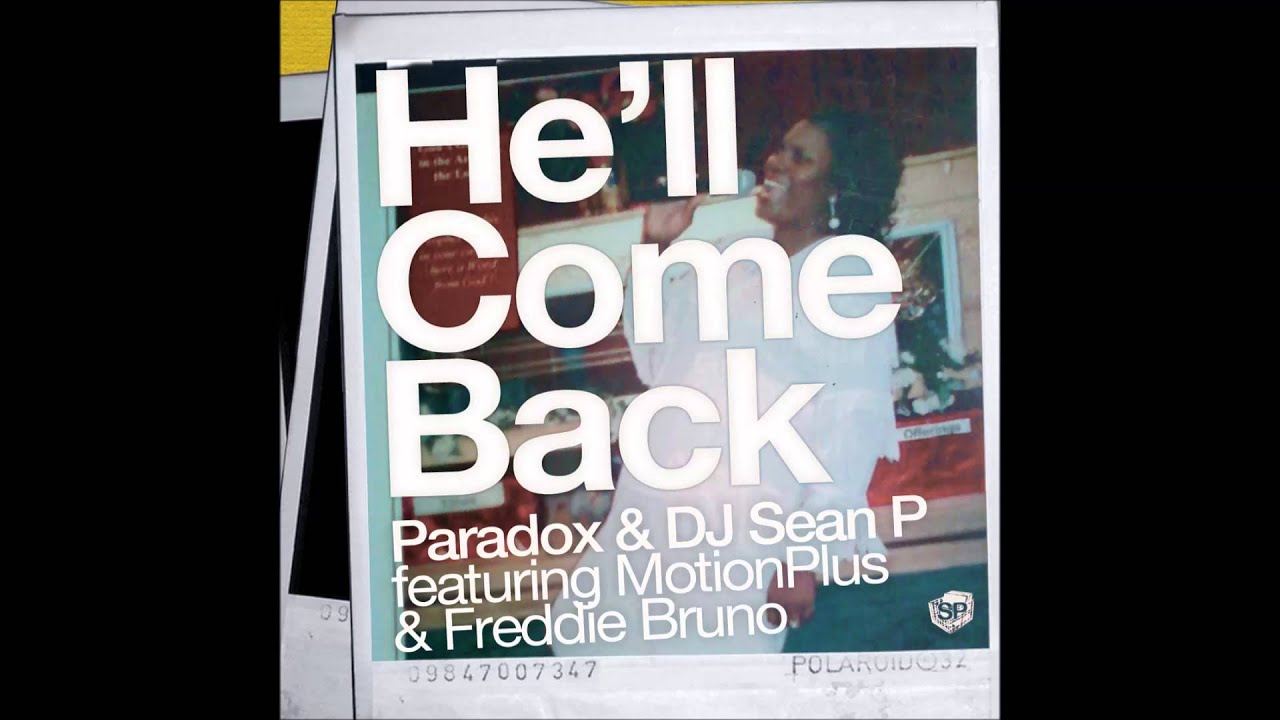 Paradox & DJ Sean P - "He'll Come Back" (feat. MotionPlus & Freddie ...
