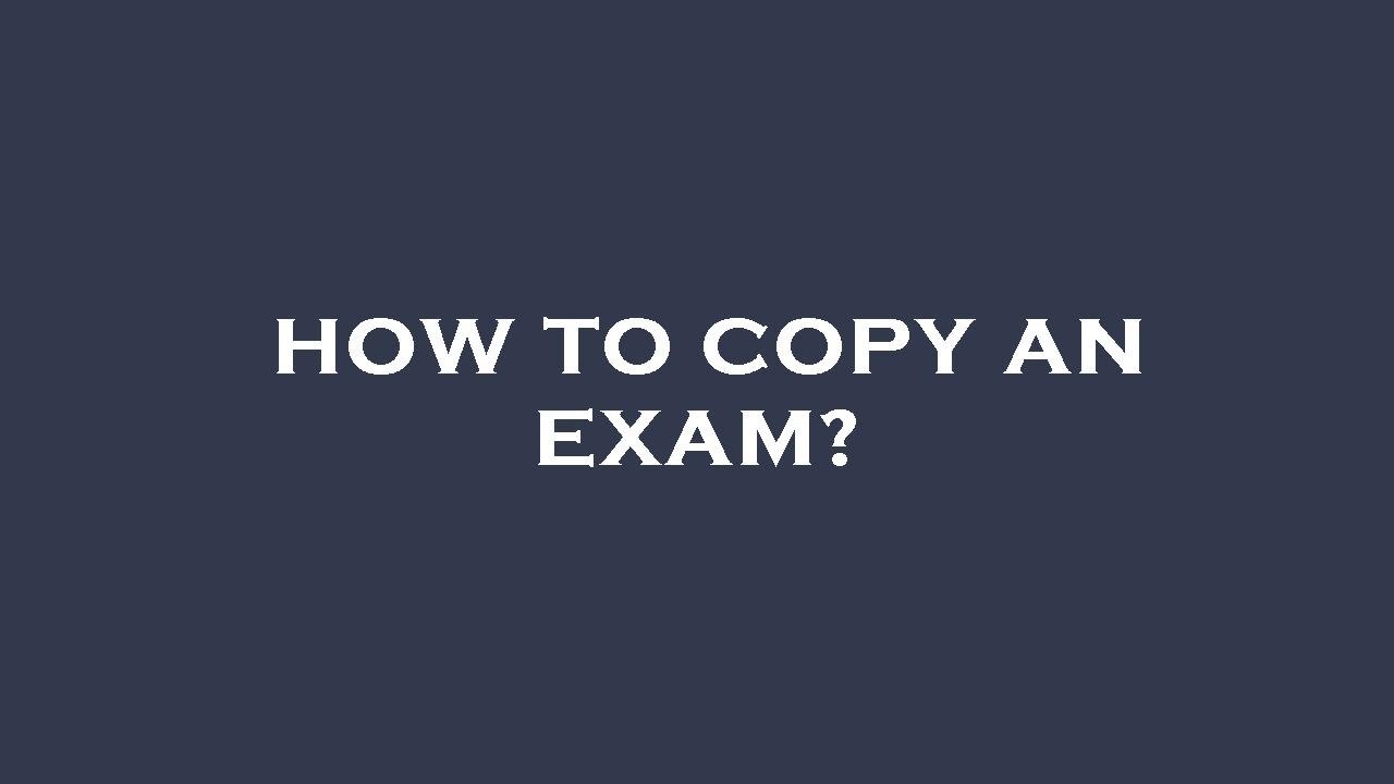 How to copy an exam? - YouTube