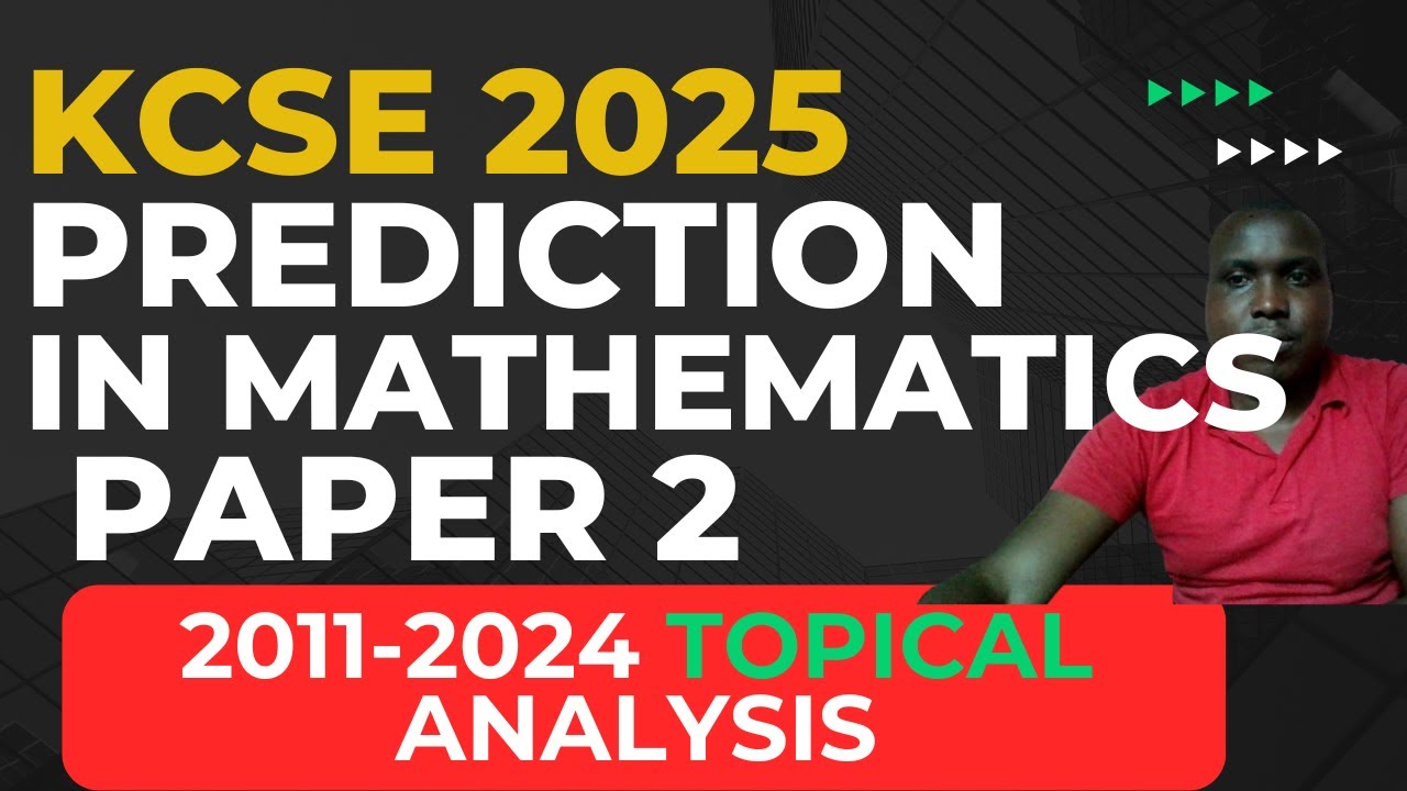 KCSE 2025 MATHEMATICS PAPER 2 PREDICTIONS .TOPICAL ANALYSIS 2011-2024 ...