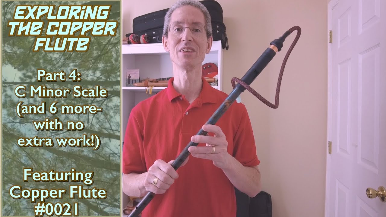 Exploring The Copper Flute: Part 4, Your Second Scale: Cm (and more ...