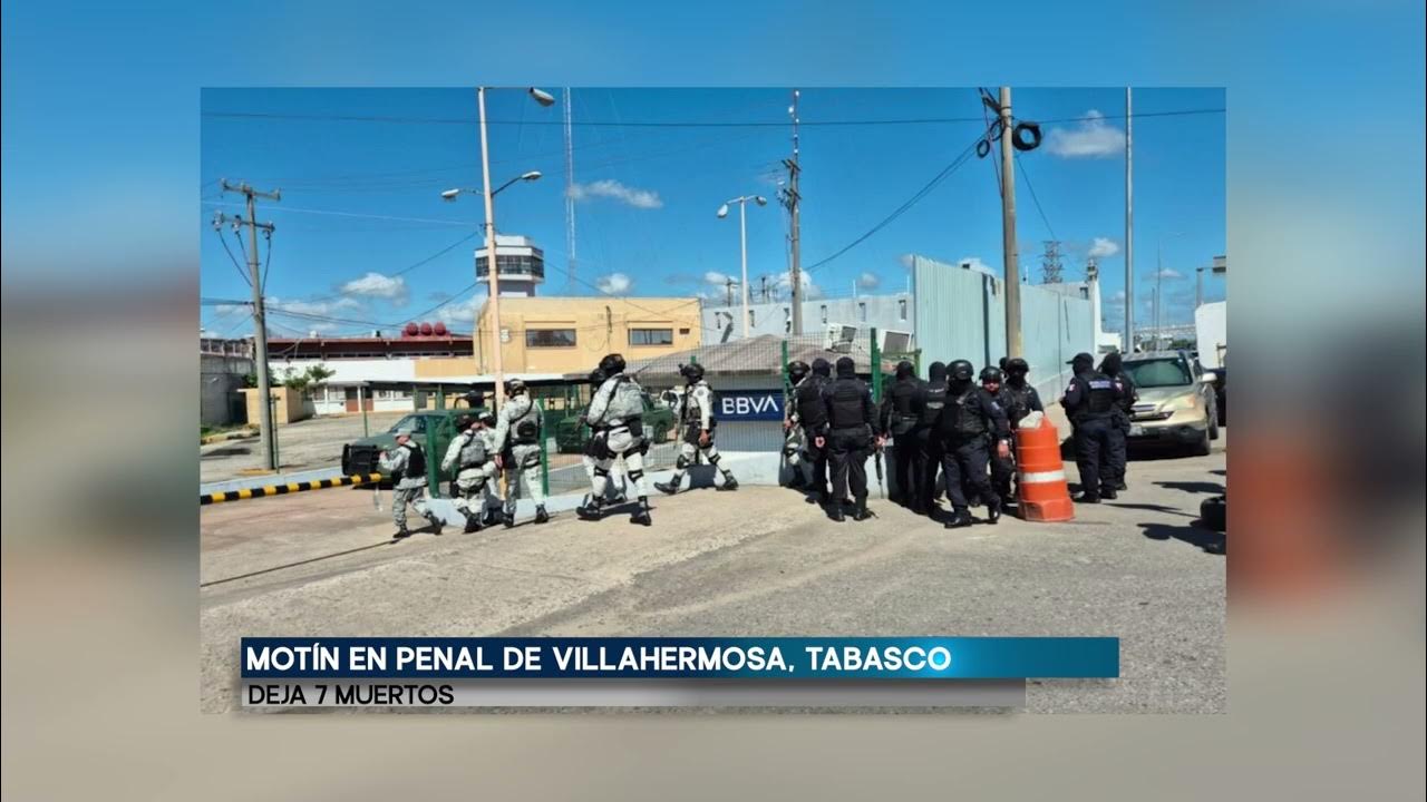 Motín en penal de Villahermosa, Tabasco, deja 7 muertos - YouTube
