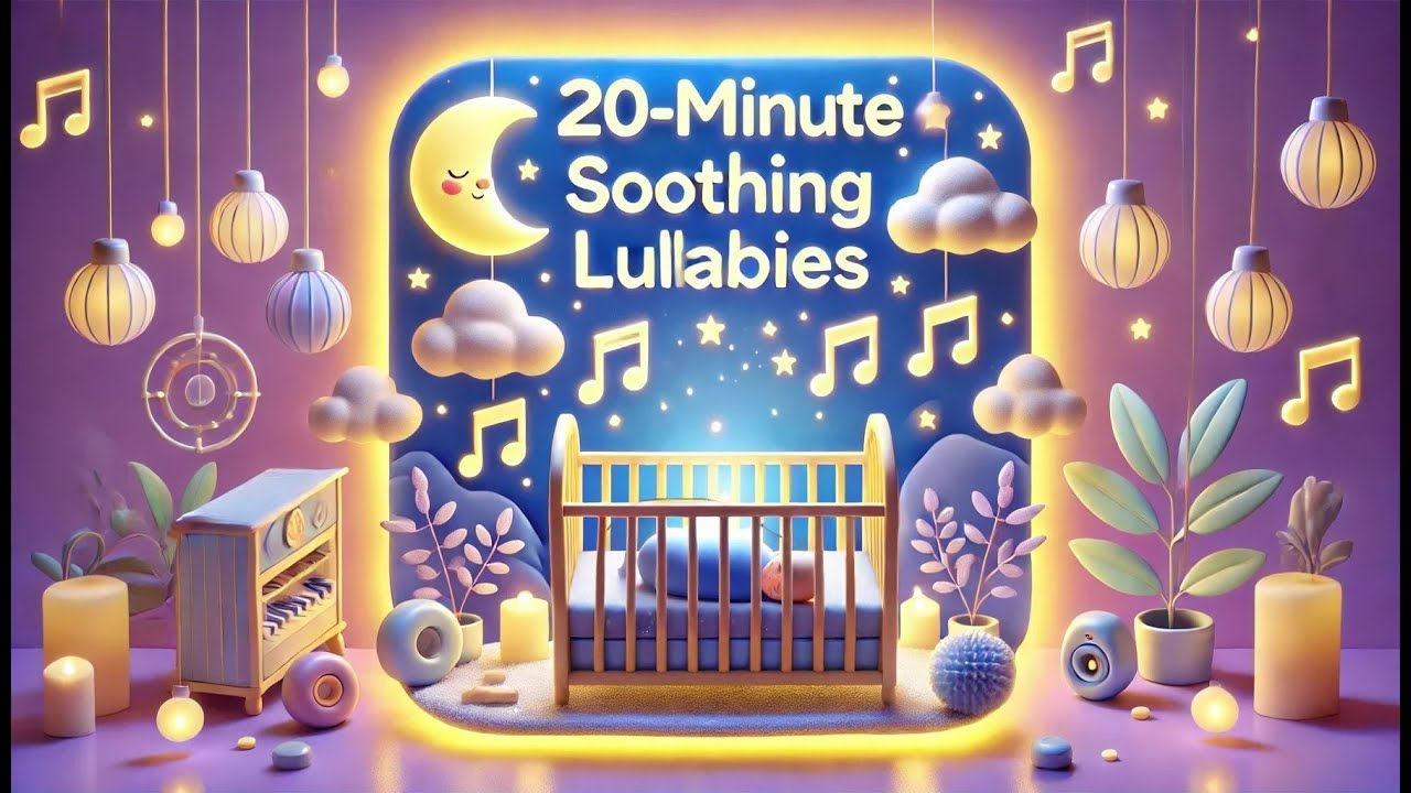 20-Minute Soothing Lullabies for Babies | Relaxing Sleep Music for ...