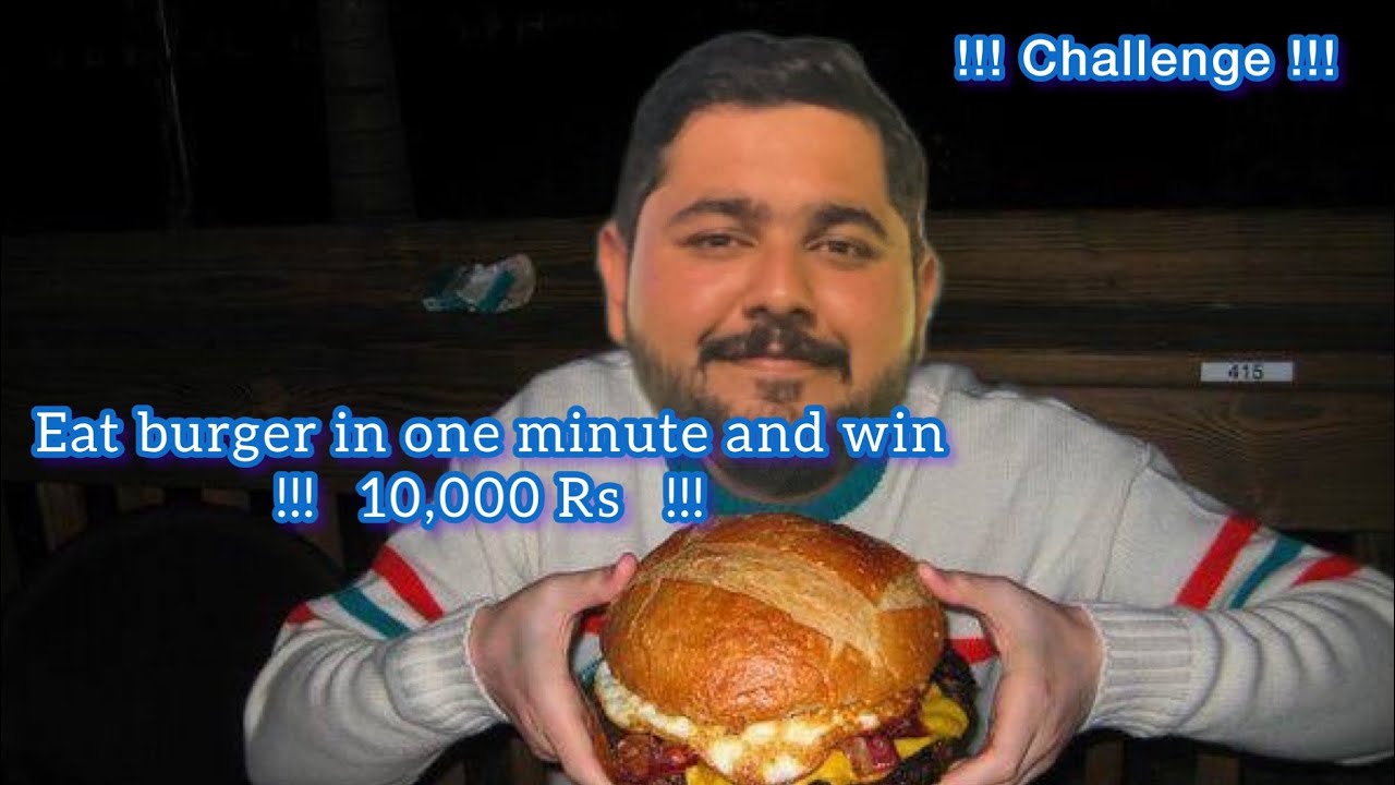 Burger Eating Challenge in 1 minute and win 10,000 Rs - YouTube