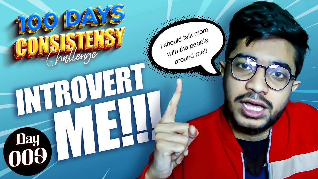 Day 009 | Why I am an Introvert Person??? | 100 Days Consistency ...