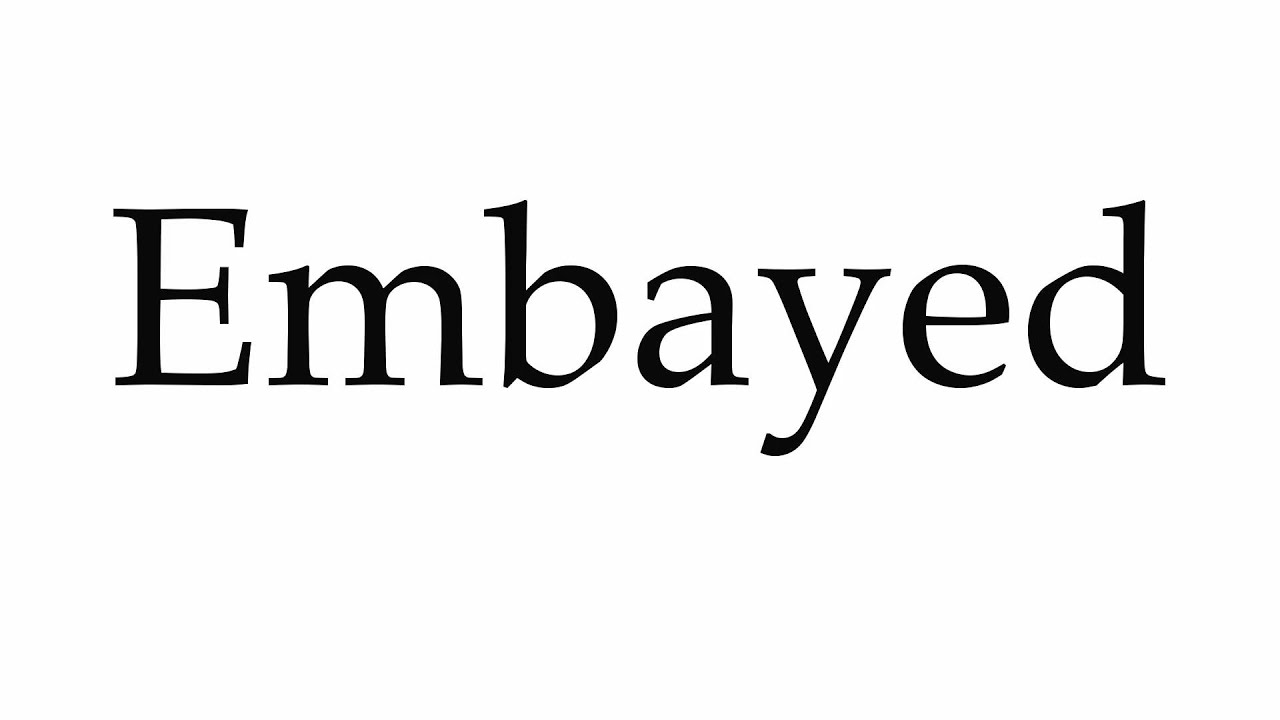 How to Pronounce Embayed - YouTube