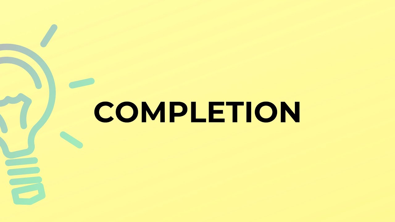 What Is The Meaning Of The Word COMPLETION YouTube what-is-the-meaning-of-the-word-completion-youtube