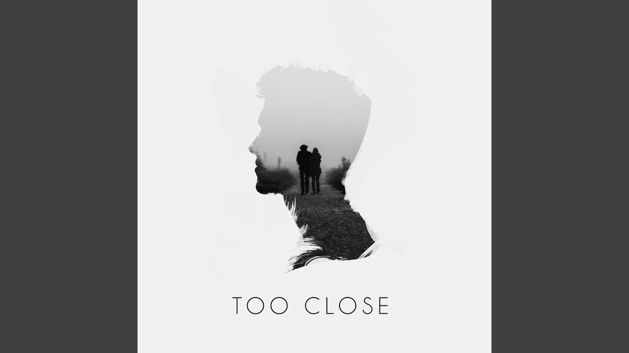 Too Close - YouTube Music