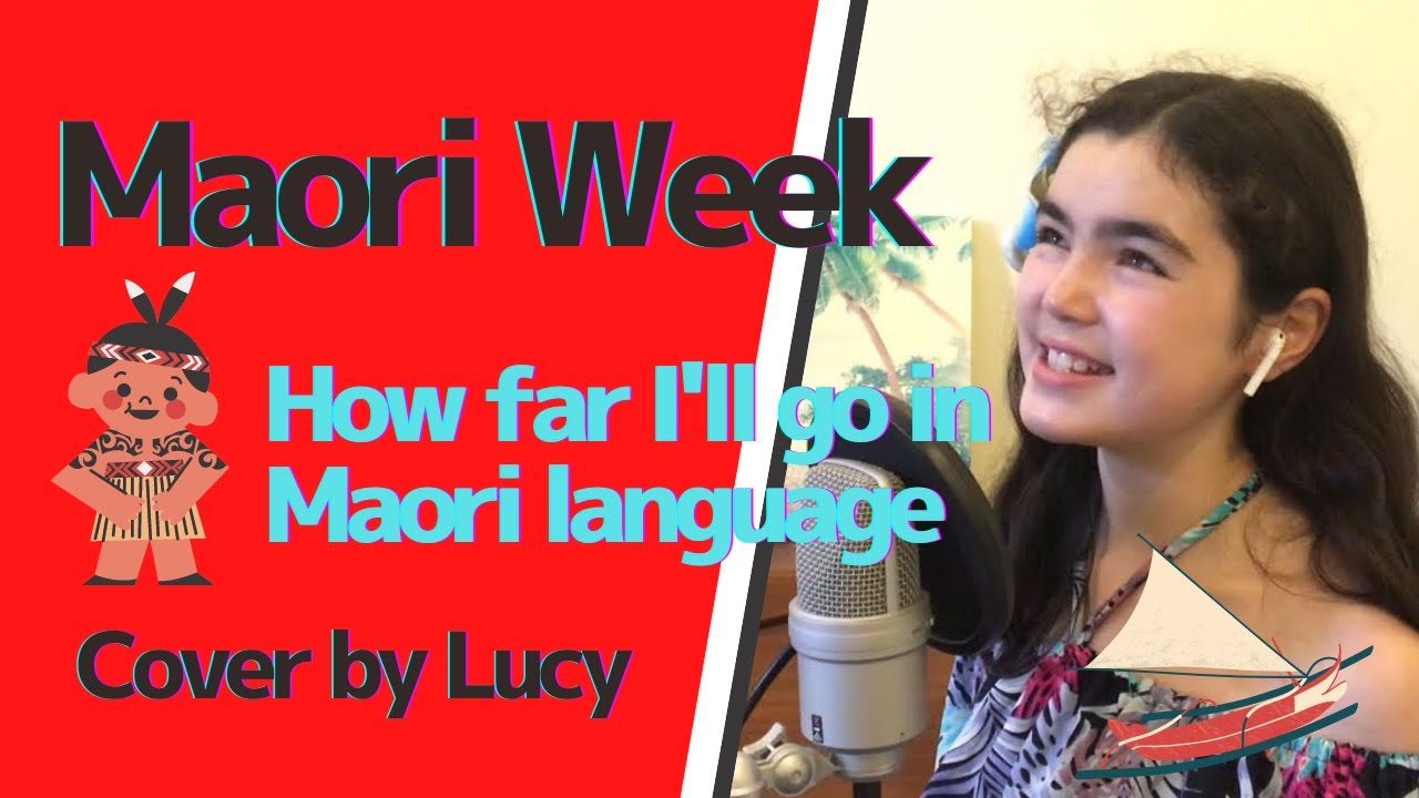 Maori Language Week ! How Far I'll go in Maori Cover By - Lucy ...
