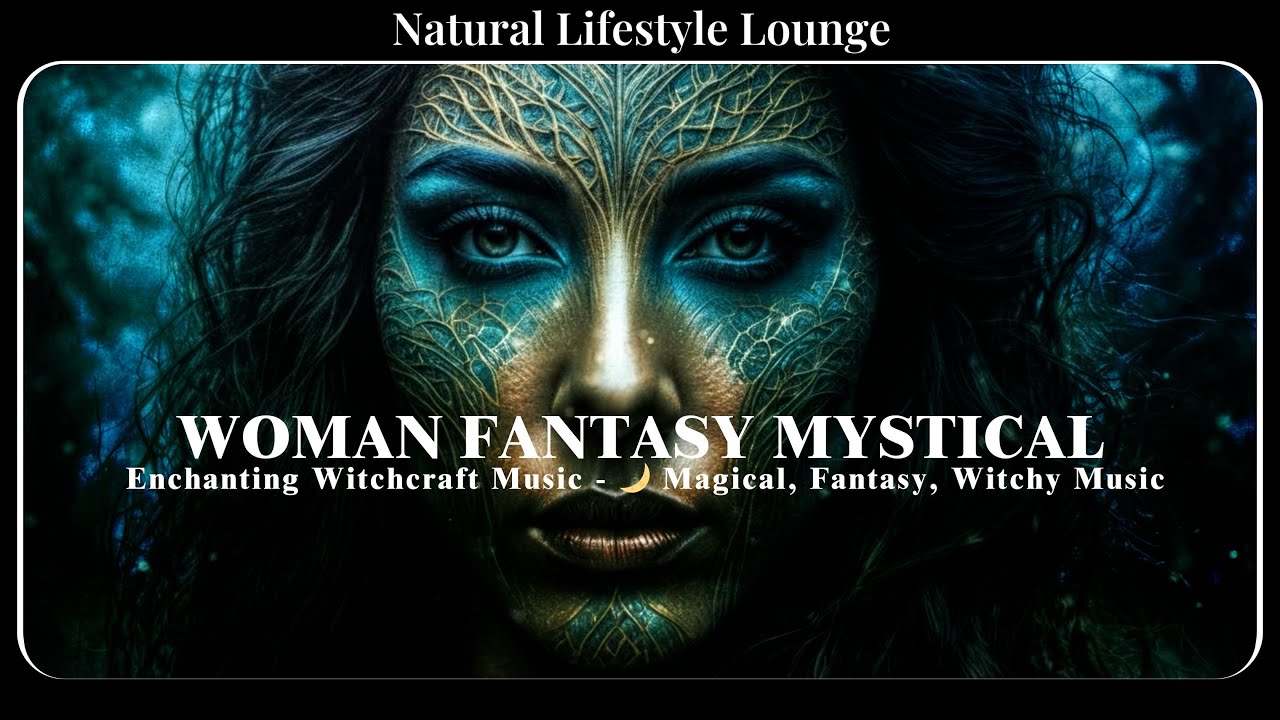 Woman fantasy mystical | Enchanting Witchcraft Music - 🌙 Magical ...