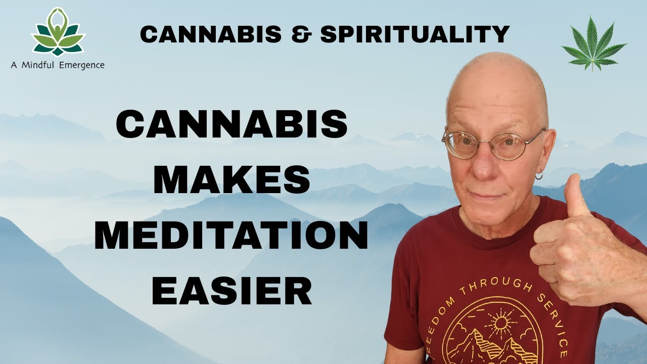 Cannabis and Spirituality: Cannabis Makes Meditation Easier - YouTube