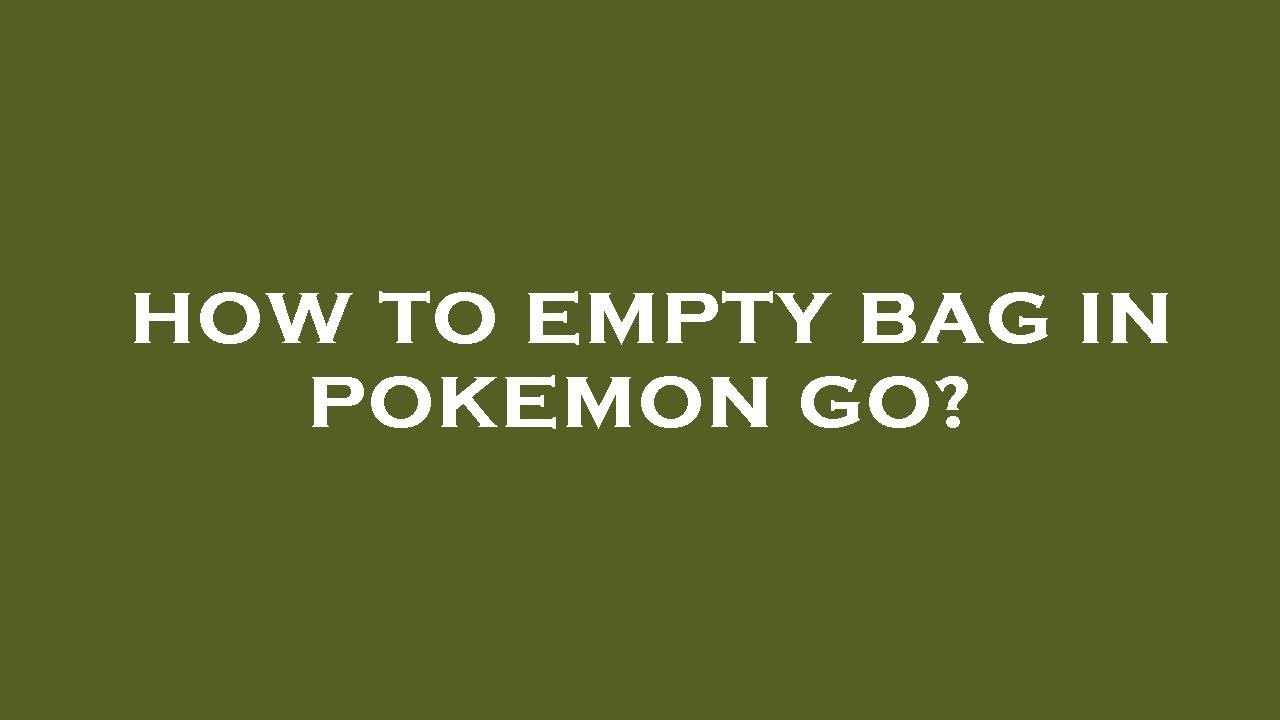 How to empty bag in pokemon go? - YouTube
