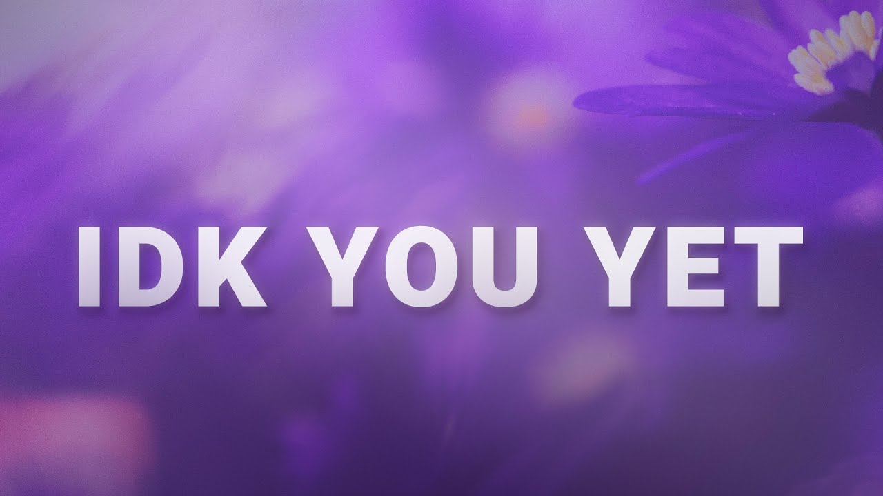 Alexander 23 - IDK You Yet (Lyrics) - YouTube