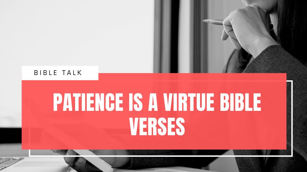 Patience Is A Virtue Bible Verses 15 Encouraging Scriptures YouTube Patience Is A Virtue Bible Verses 15 Encouraging Scriptures YouTube