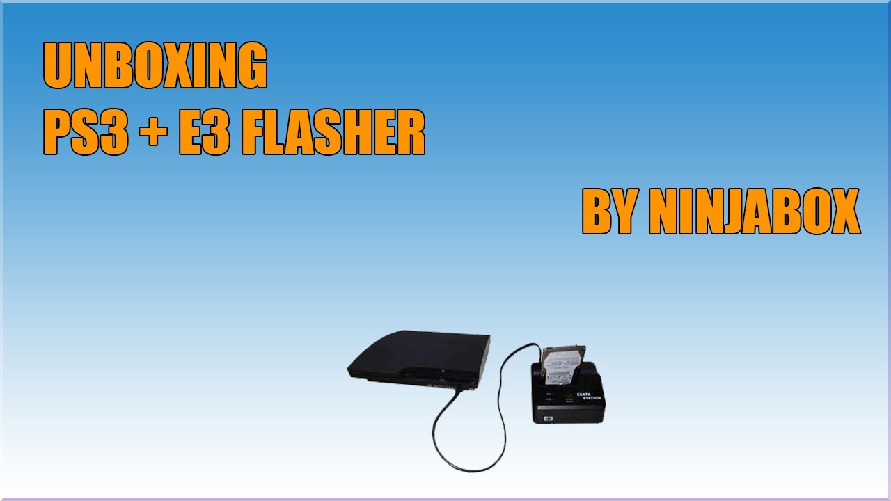 UNBOXING PS3 + E3 FLASHER by Ninjabox - YouTube