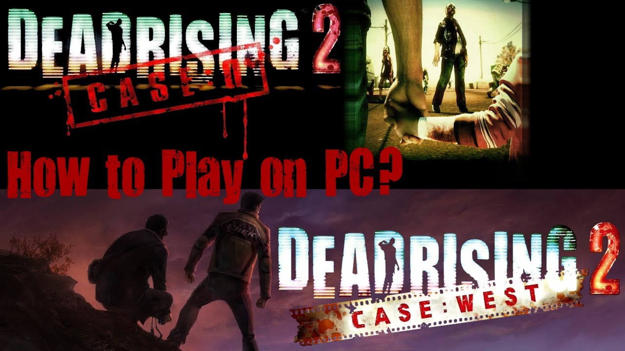 How to play Dead Rising 2 - Case Zero/Case West on PC? - YouTube