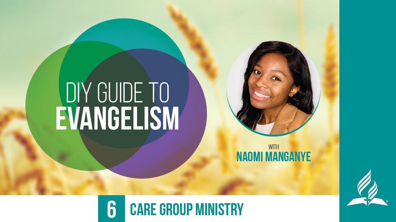 DIY Guide to Evangelism || (6) CARE Group Ministry || Naomi Manganye ...