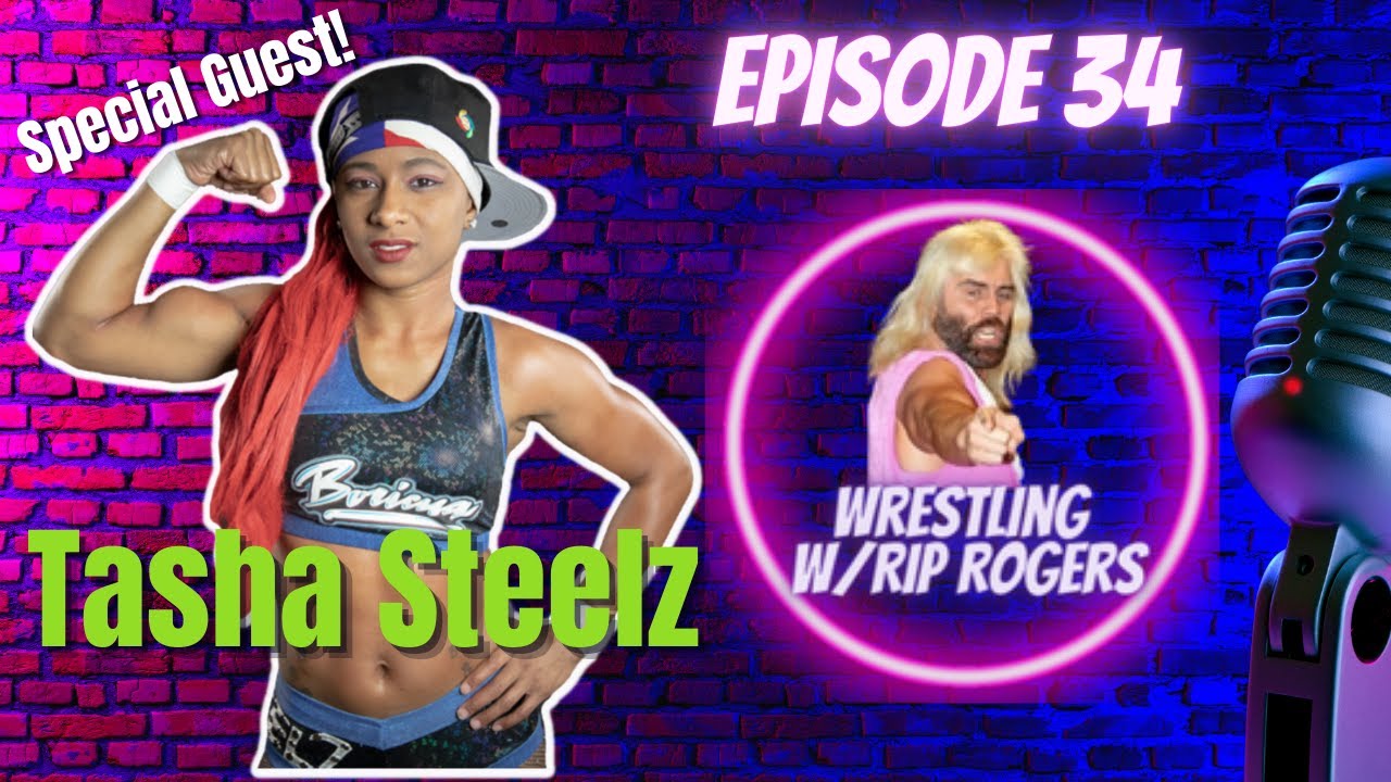 Wrestling with Rip Rogers Ep 34 with special guest Tasha Steelz ...