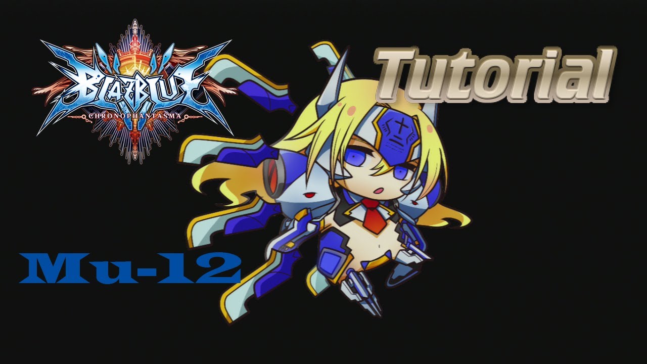 BlazBlue ChronoPhantasma: Tutorial Strategies (Mu-12) - YouTube
