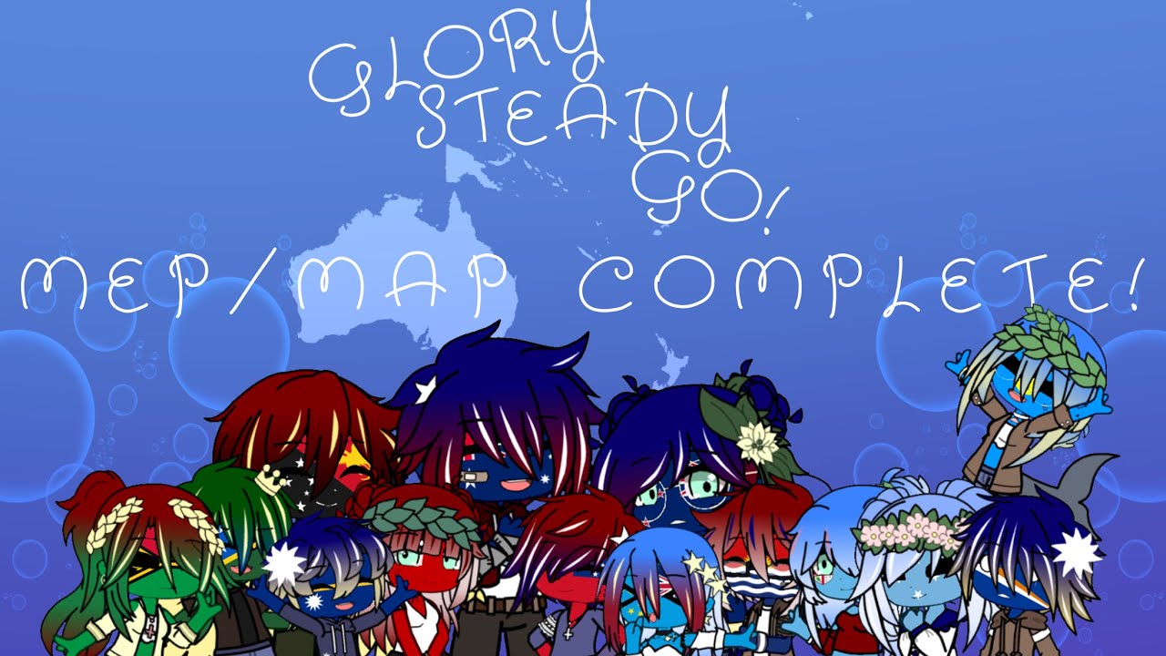 Glory Steady Go! | Countryhumans Oceania | MAP/MEP COMPLETE! - YouTube