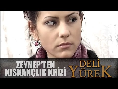 Deli Yürek Bölüm 51 - Zeynep'ten Kıskançlık Krizi