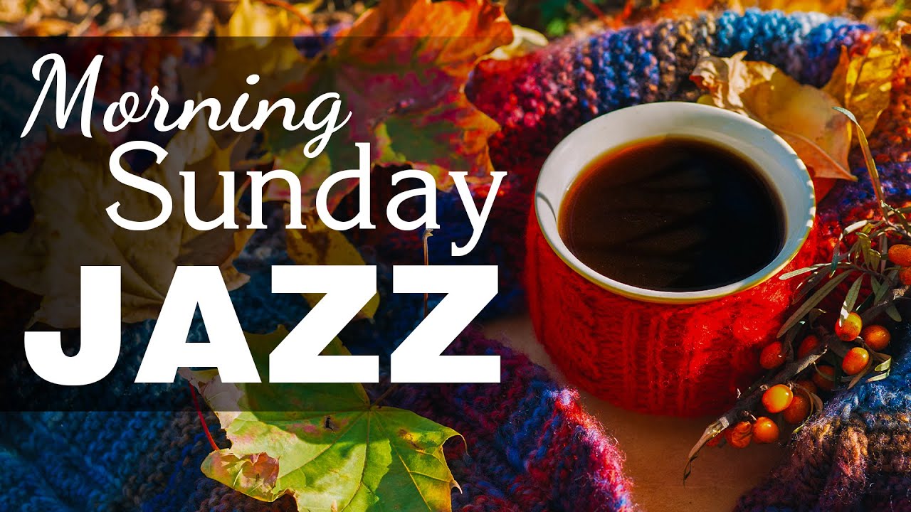 Morning Sunday Jazz Music ☕ Elegant Autumn Jazz and Bossa Nova for ...