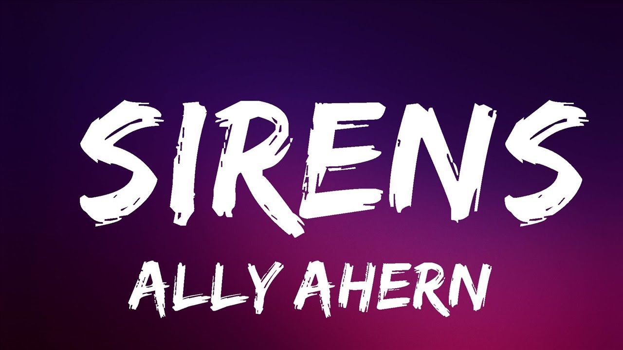 Ally Ahern - SIRENS (Lyrics) | Lyrics Video (Official) - YouTube