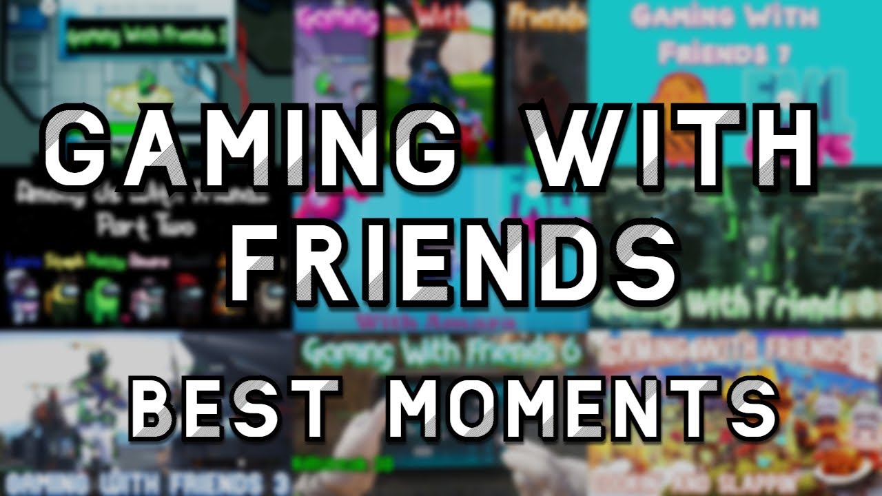 Gaming With Friends BEST Moments (Gaming With Friends 10) - YouTube