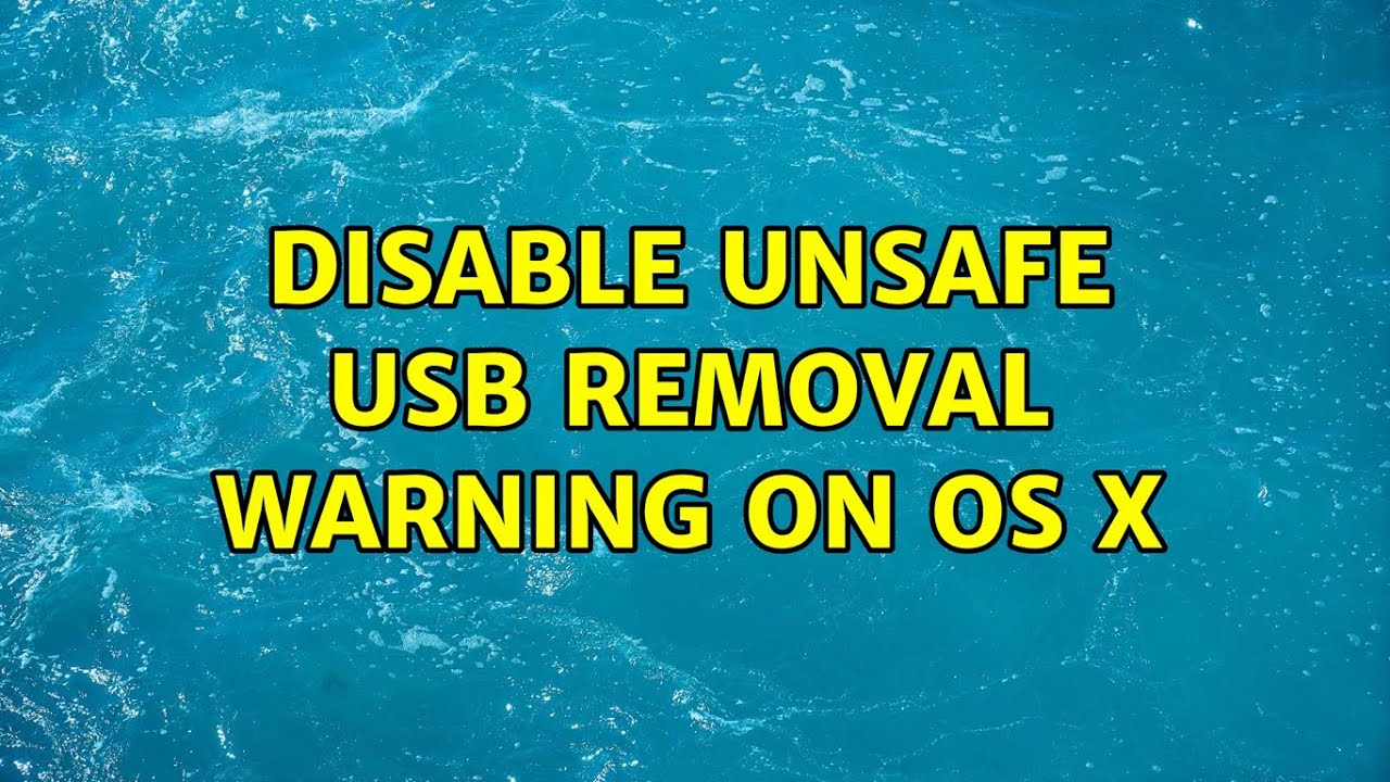 Disable unsafe USB removal warning on OS X (3 Solutions!!) - YouTube