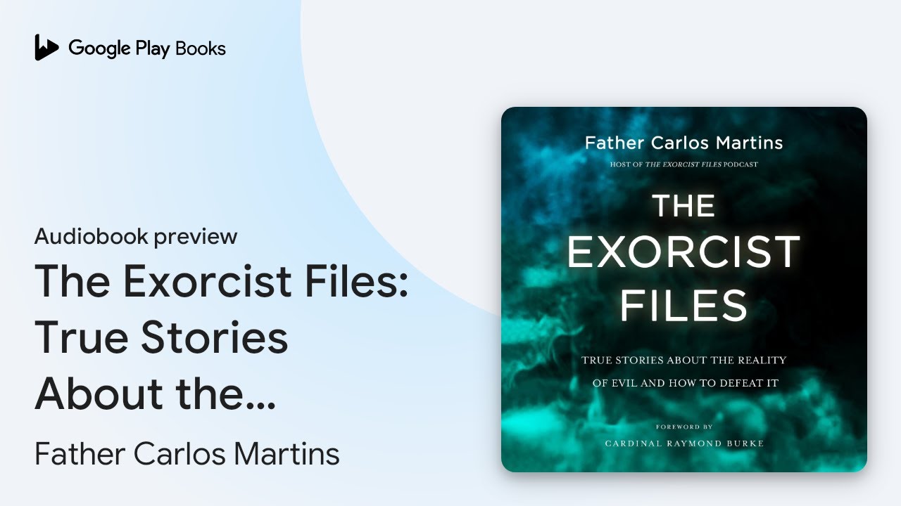The Exorcist Files: True Stories About the… by Father Carlos Martins · Audiobook preview - YouTube