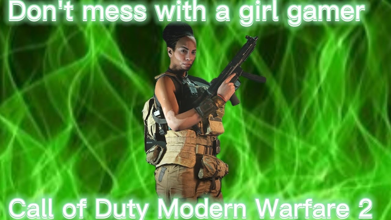 don't mess with a girl gamer -Call of Duty Modern Warfare 2 - YouTube