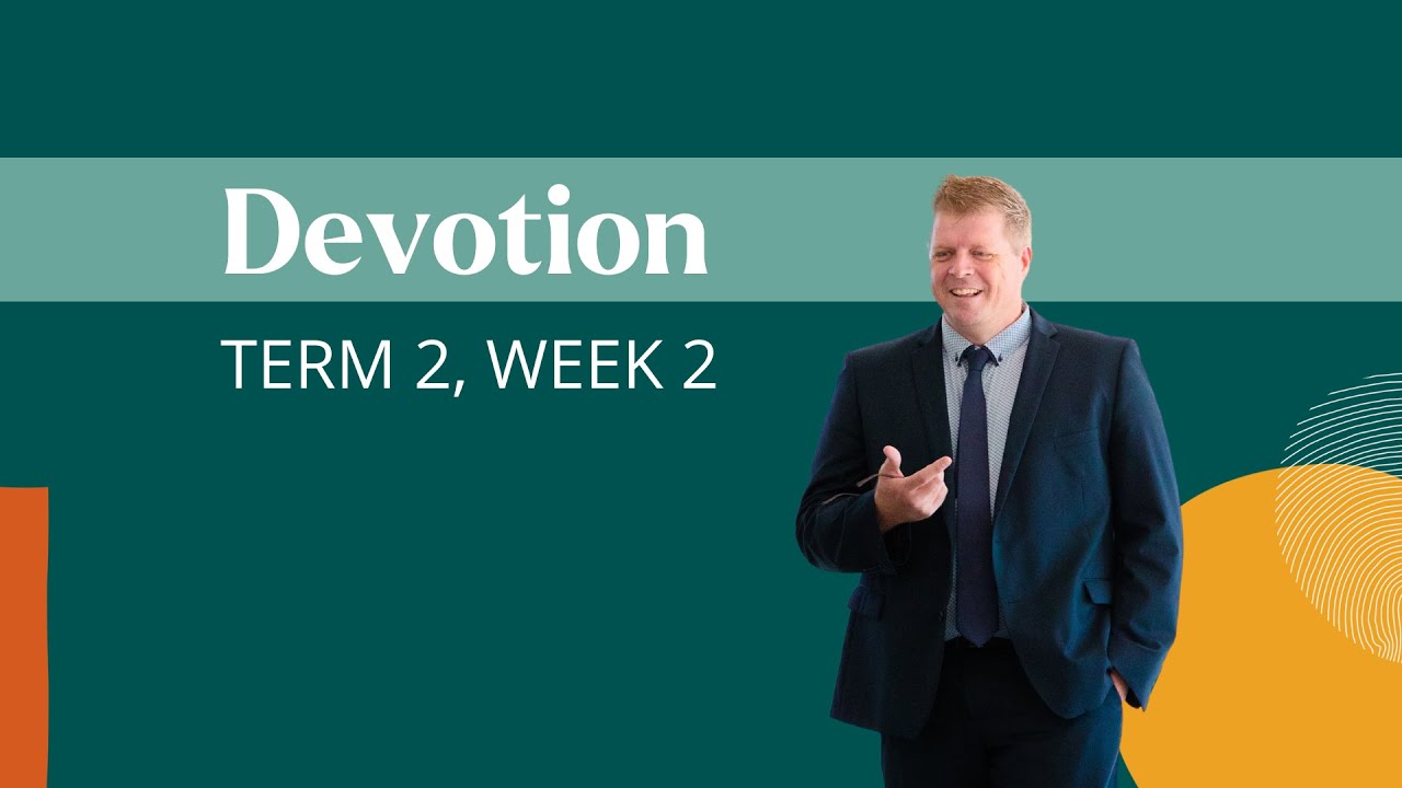 Mr Matt Connett Devotion - Term 2, Week 2 - YouTube