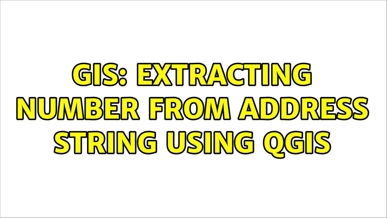 GIS Extracting Number From Address String Using QGIS 2 Solutions GIS Extracting Number From Address String Using QGIS 2 Solutions