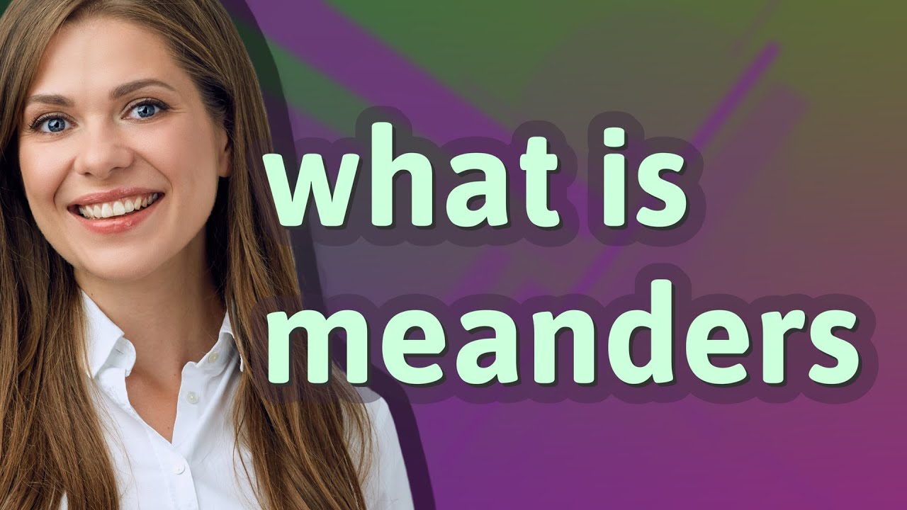 Meanders | meaning of Meanders - YouTube