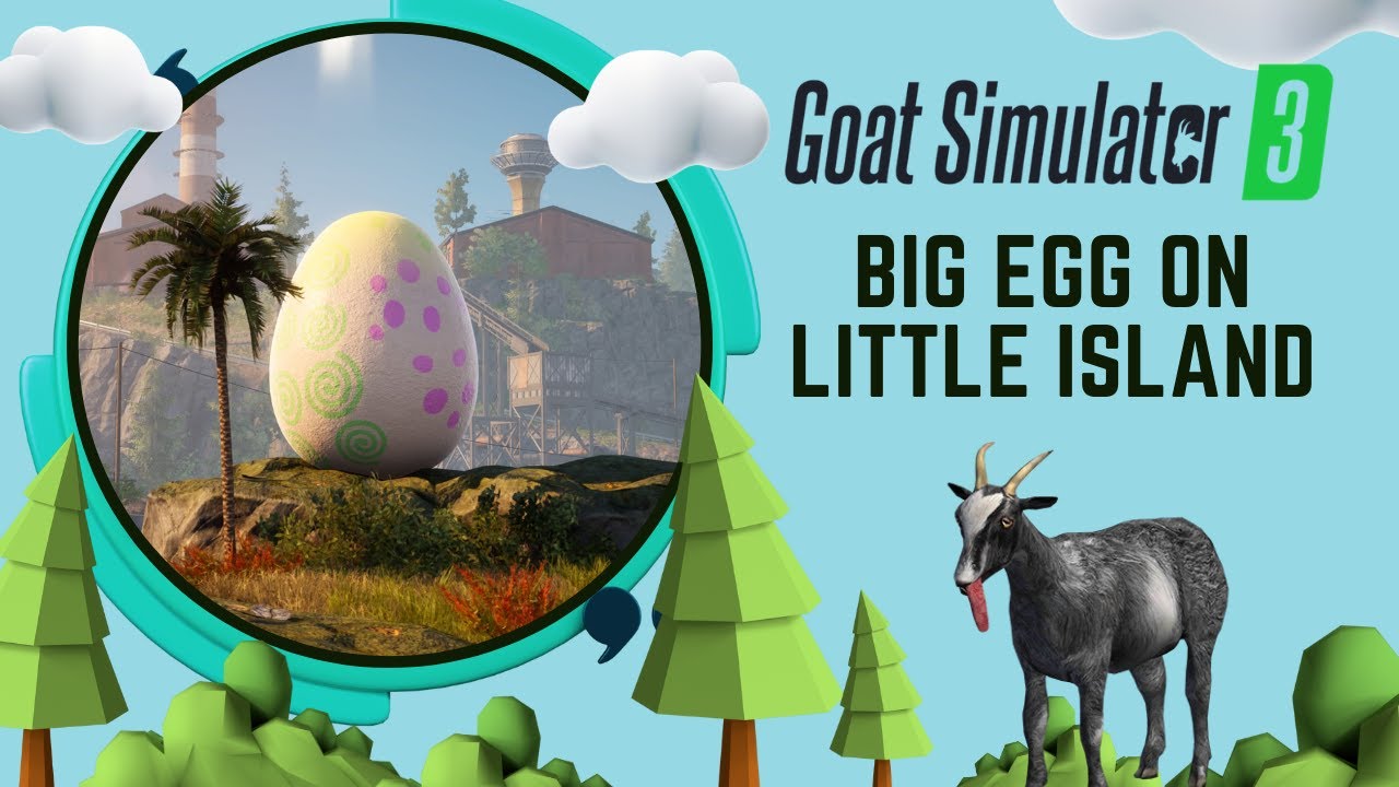 How to Complete Big Egg On Little Island - Goat Simulator 3 - YouTube