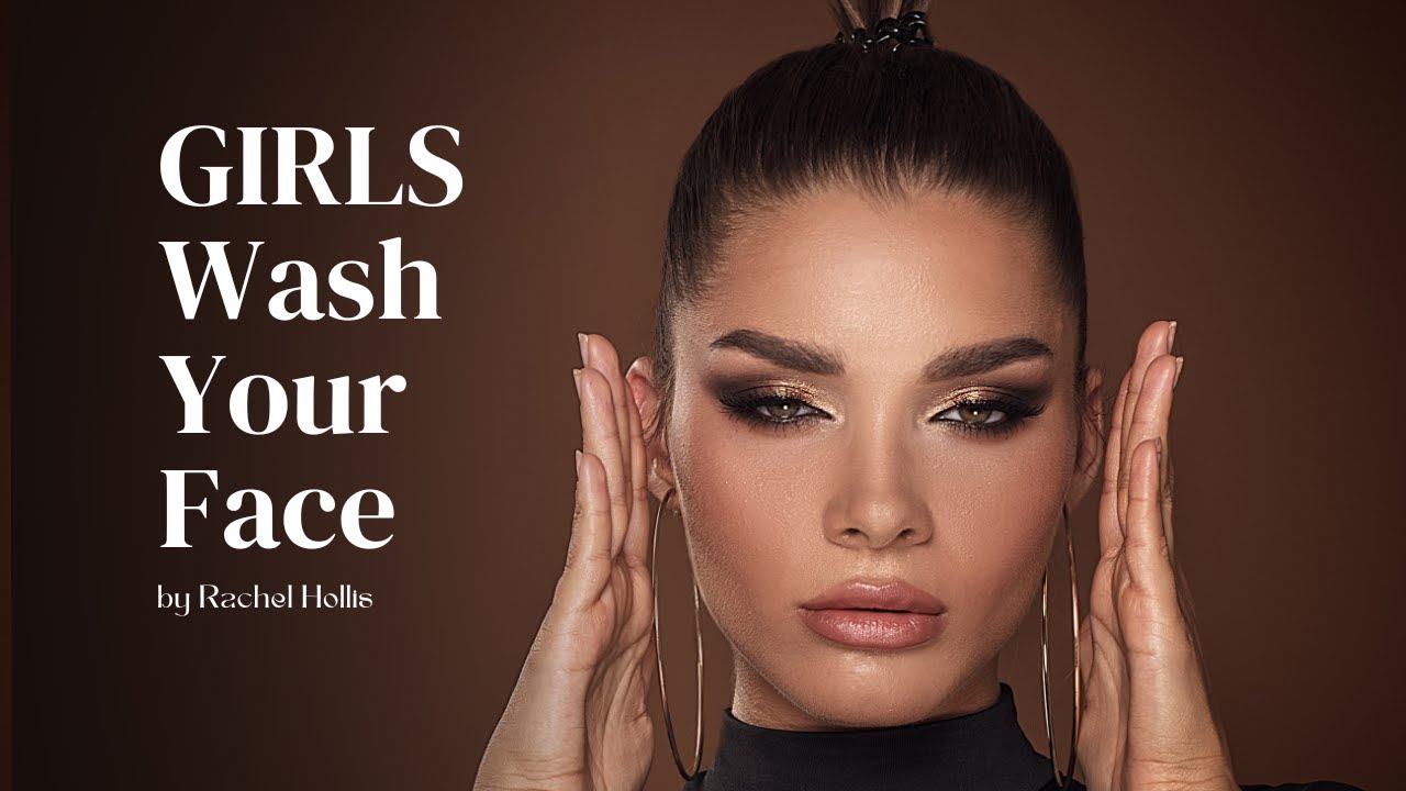 Girl Wash Your Face Youtube