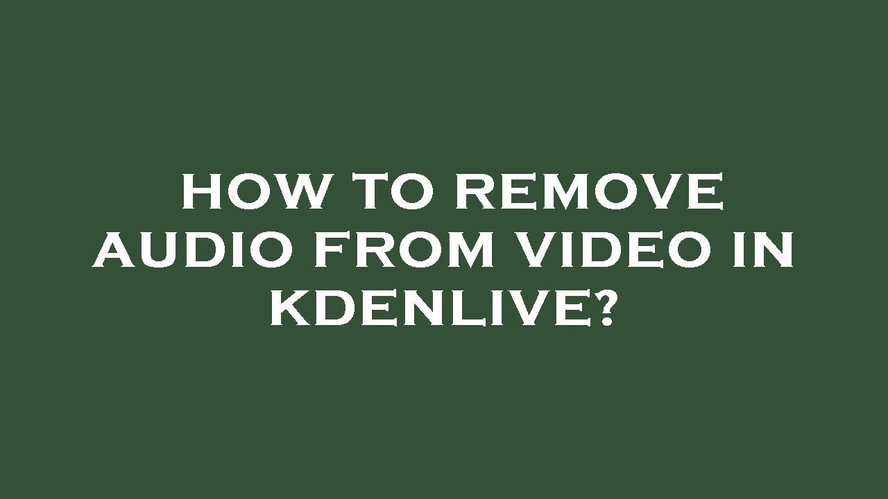 How To Remove Audio From Video In Kdenlive YouTube how-to-remove-audio-from-video-in-kdenlive-youtube