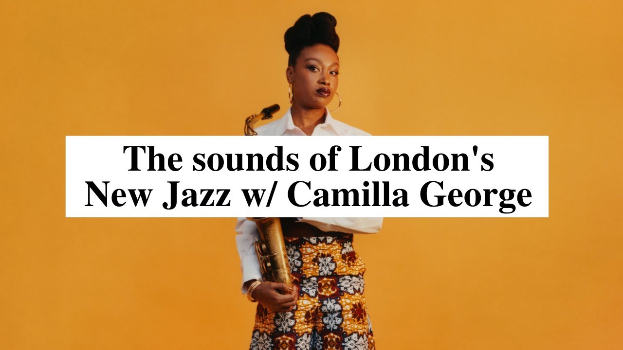 The Sounds of London's Jazz w/ Camilla George - YouTube