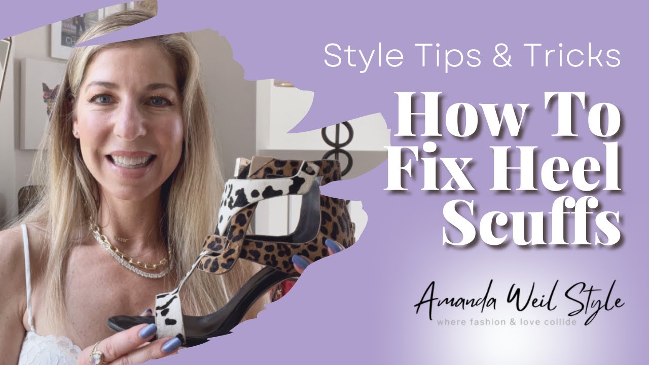 Style Tips & Tricks: How To Fix Heel Scuffs - YouTube